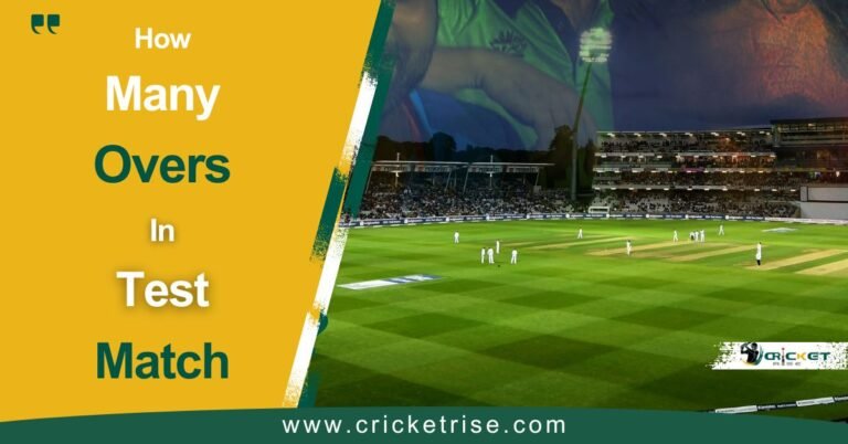 How Many Overs in Test Cricket: A Comprehensive Guide - Cricket Rise
